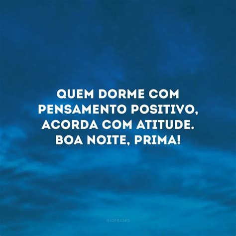 30 Frases De Boa Noite Prima Que Expressam Carinho E Cumplicidade
