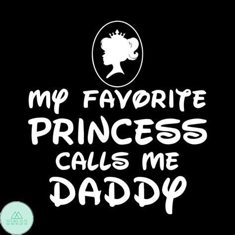 Daddy Svg My Favorite Princess Calls Me Daddy Father Svg Inspire Uplift