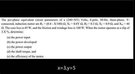 Solved The Per Phase Equivalent Circuit Parameters Of A
