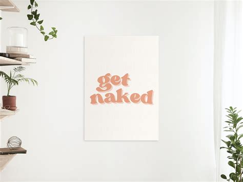 Get Naked Print Funny Print Bathroom Print Bedroom Wall Decor