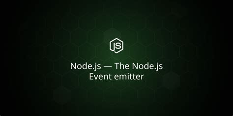 Nodejs — The Nodejs Event Emitter