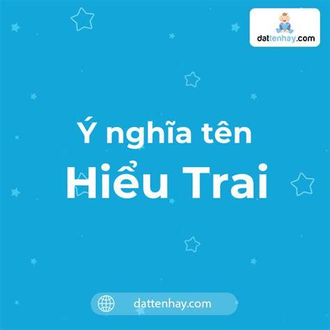 Ý Nghĩa Của Tên Hiểu Trai Là Gì Tên Tiếng Anh Tiếng Trung Và Các Mẫu