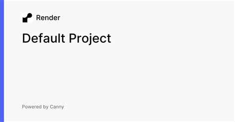 Default Project Feature Requests Render