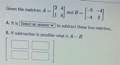 [answered] given the matrices a e 24 41 and b a it is select an answer