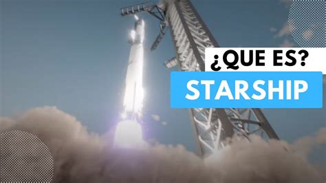 Que Es Starship La Nave Espacial Mas Grande Del Mundo Youtube