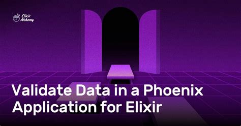 validate data in a phoenix application for elixir r elixir