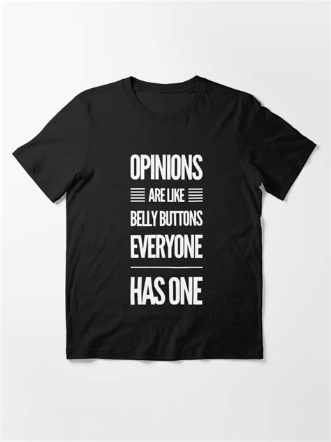 Opinions Are Like Belly Buttons Everyone Has One Unpopular Opinion Perfect T Idea T