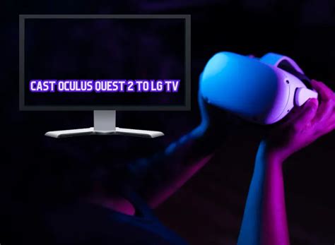 How To Cast Oculus Quest 2 To Lg Tv Vr Tier