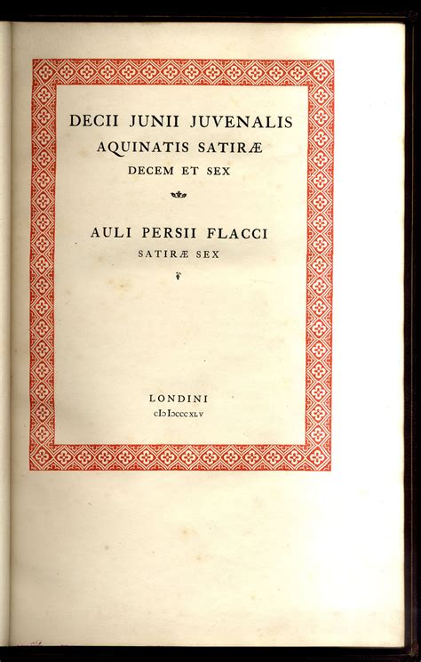 Decii Junii Juvenalis Aquinatis Satirae Decem Et Sex Auli Persii Flacci