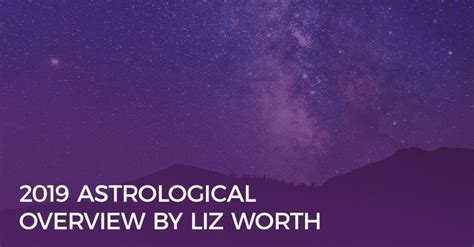2019 Astrological Overview By Liz Worth Biddy Tarot Biddy Tarot