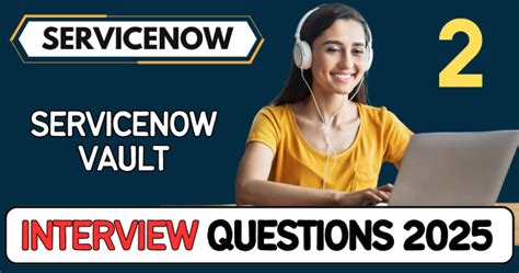 ServiceNow Vault Interview Questions Part ServiceNow Spectaculars