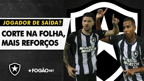 Botafogo Quer Liberar Jogadores Por Novos ReforÇos Youtube