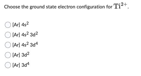Solved Choose The Ground State Electron Configuration For