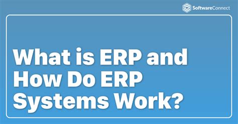 What Is Erp And How Do Erp Systems Work 2022