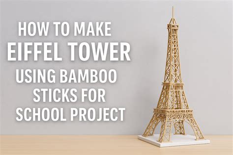 How To Make Eiffel Tower Using Bamboo Sticks For Babe Project Creativity Topper How To Make Eiffel Tower Using Bamboo Sticks For Babe Project Creativity Topper