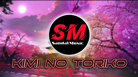 DJ KIMI NO TORIKO VIRAL TIKTOK REMIX FULL BASS TERBARU 2020 YouTube