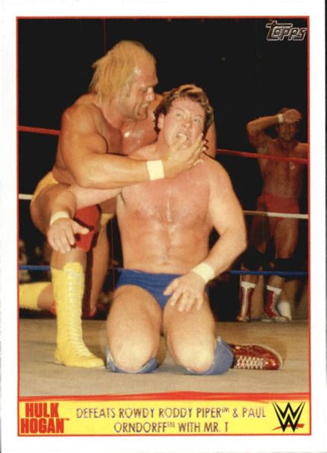 2015 Topps Wwe Hulk Hogan Tribute 2 Defeats Rowdy Roddy Piper And Paul