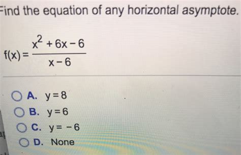 Solved Find The Equation Of Any Horizontal Asymptote F X