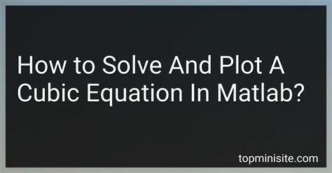 How To Solve And Plot A Cubic Equation In Matlab In 2024