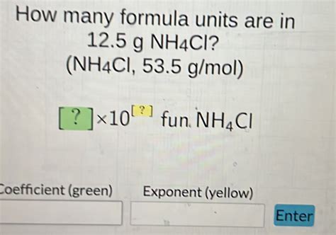 Solved How Many Formula Units Are In 12 5 G NH4Cl NH4Cl 5 3 5 G