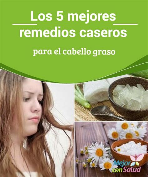 Los Mejores Remedios Caseros Para El Cabello Graso Mascarillas