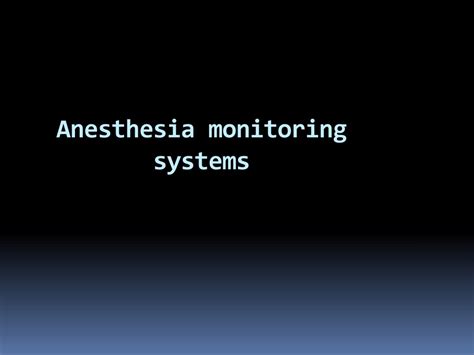 Ppt Anesthesia Monitoring Systems Powerpoint Presentation Free Download Id 9292087