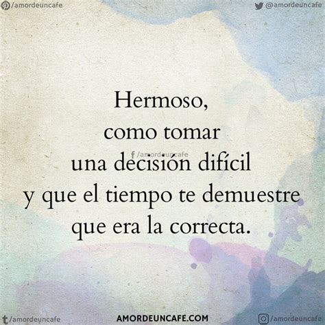 Hermoso Como Tomar Una Decisión Difícil Y Que El Tiempo Te Demuestre