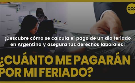 Descubre C Mo Se Calcula El Pago De Un D A Feriado En Argentina Y Asegura Tus Derechos