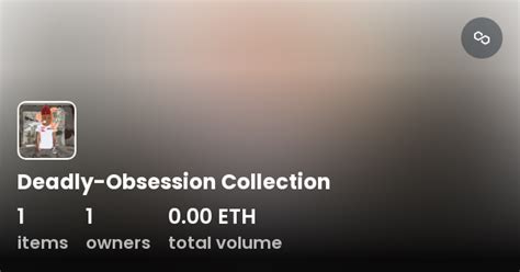 Deadly Obsession Collection Collection Opensea