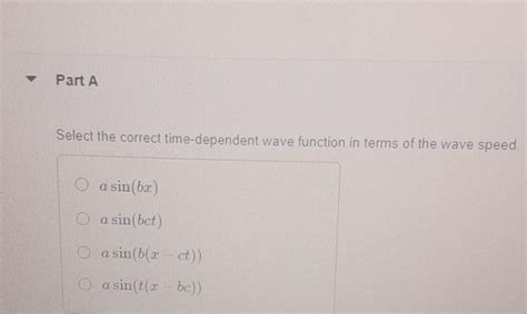 Solved What Is The Correct Time Dependent Wave Function Of