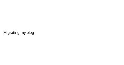 Migrating My Blog Jcgr