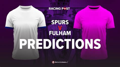 Tottenham V Fulham Premier League Predictions Betting Odds And Tips
