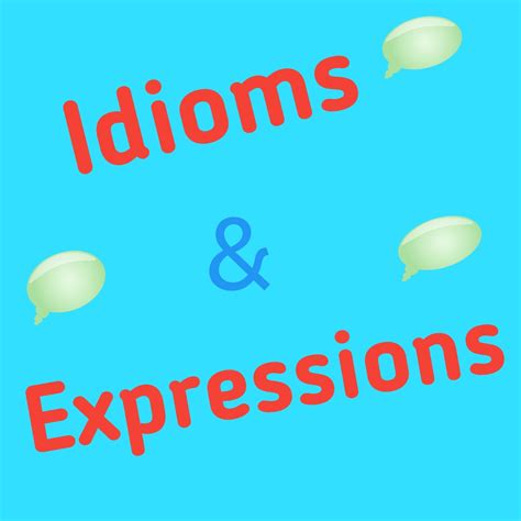 15 Idiom Bahasa Inggris Dan Penggunaannya Dunia Bahasa Inggris