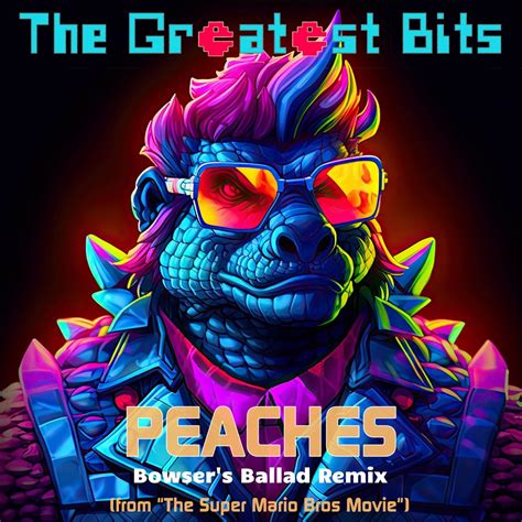 ‎peaches From The Super Mario Bros Movie Bowsers Ballad Remix