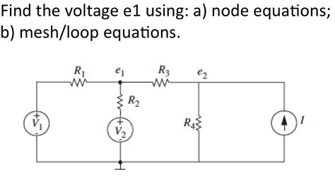 Solved Find The Voltage E1 Using A Node Equations B