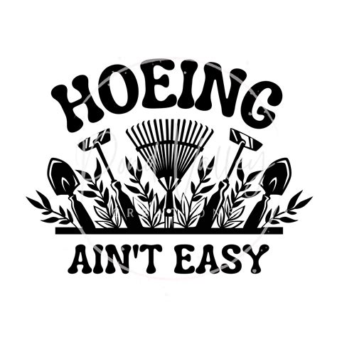Funny Gardening Svg Png Hoeing Aint Easy Shirt Design Garden Lover