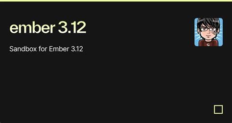 Ember 3 12 Codesandbox