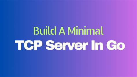 Build A Minimal Tcp Server In Go Tcp Or Transmission Control Protocol By Mohd Ejaz Siddiqui