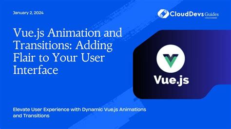 Vue Js Animation And Transitions Adding Flair To Your User Interface