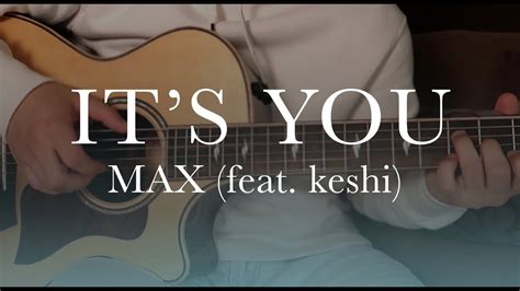 IT S YOU MAX Feat Keshi Fingerstyle Guitar Cover TABS