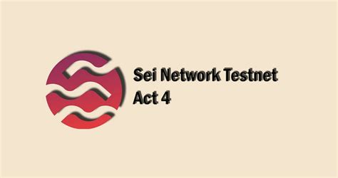 Testnet Sei Network Act 4 Guide Sei Network Is A Layer 1 Blockchain