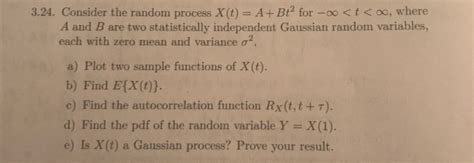 Solved Consider The Random Process X T A Bt Chegg
