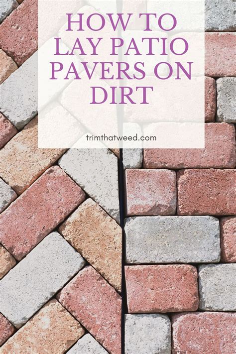 How To Lay Patio Pavers On Dirt Paver Patio Patio Pavers Design Diy