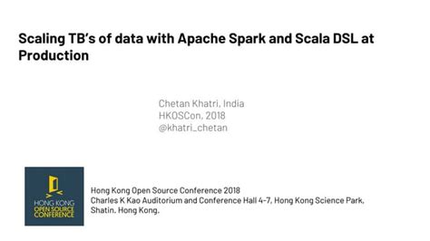 Hkoscon18 Chetan Khatri Scaling Tbs Of Data With Apache Spark And