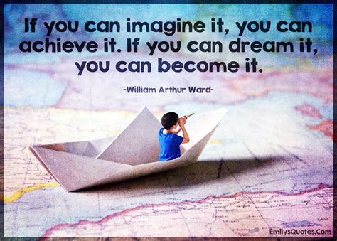 If You Can Imagine It You Can Achieve It If You Can Dream It You Can