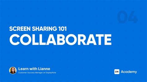 Collaborate 4 4 • Screen Sharing 101 • Displaynote Academy Displaynote Technologies Ltd
