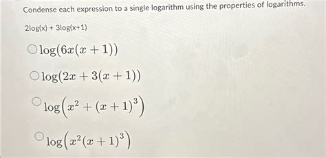 Solved Condense Each Expression To A Single Logarithm Using