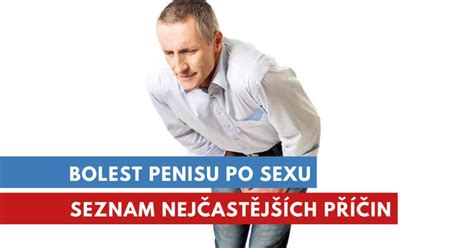 Bolest V Penisu Po Sexu A Pravděpodobné Příčiny Erekcecz