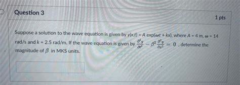 Solved Suppose A Solution To The Wave Equation Is Given By Chegg