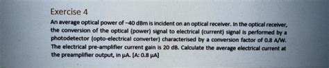 Solved Exercise4 An Average Optical Power Of 40 Dbm Is Incident On